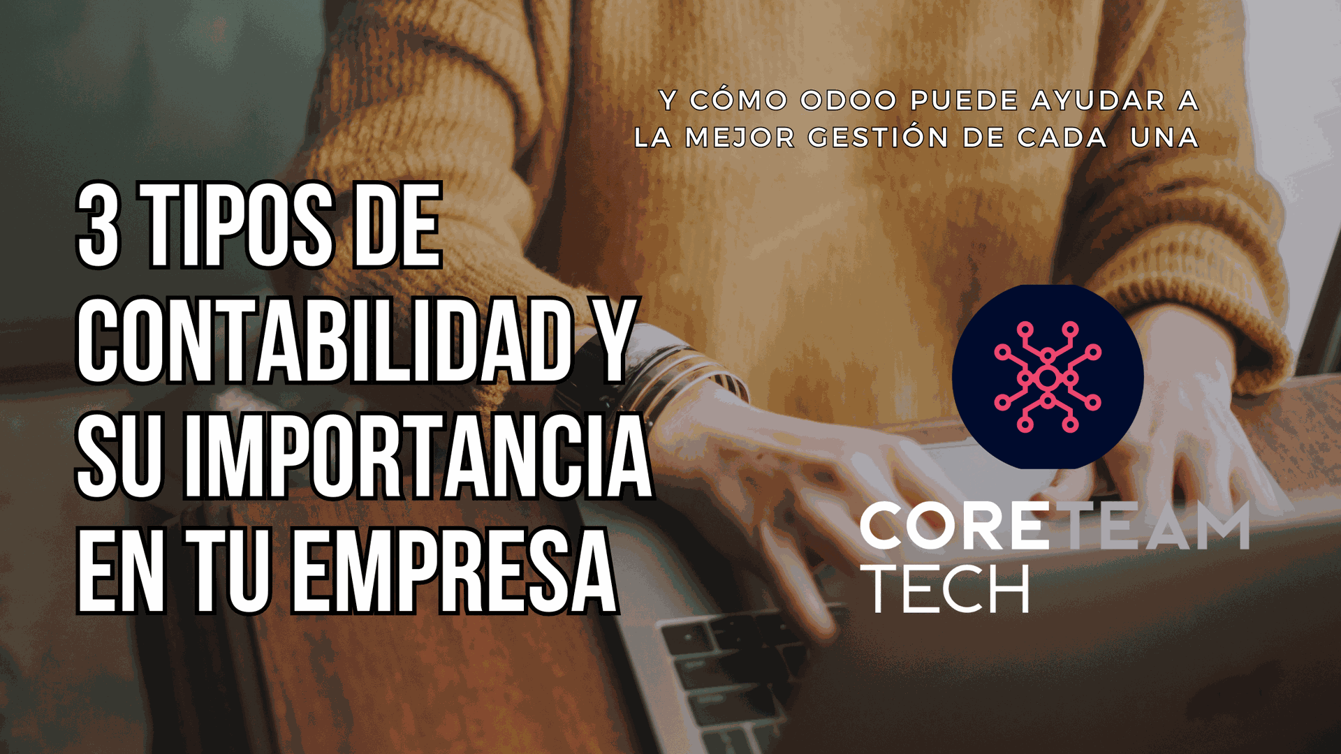 3 Tipos de contabilidad y su importancia en tu empresa. | CoreTeam Tech